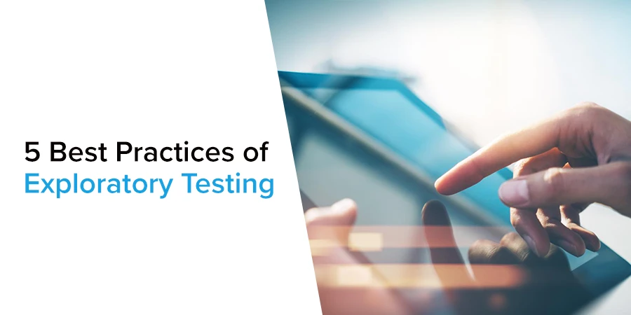 5 Best Practices Of Exploratory Testing